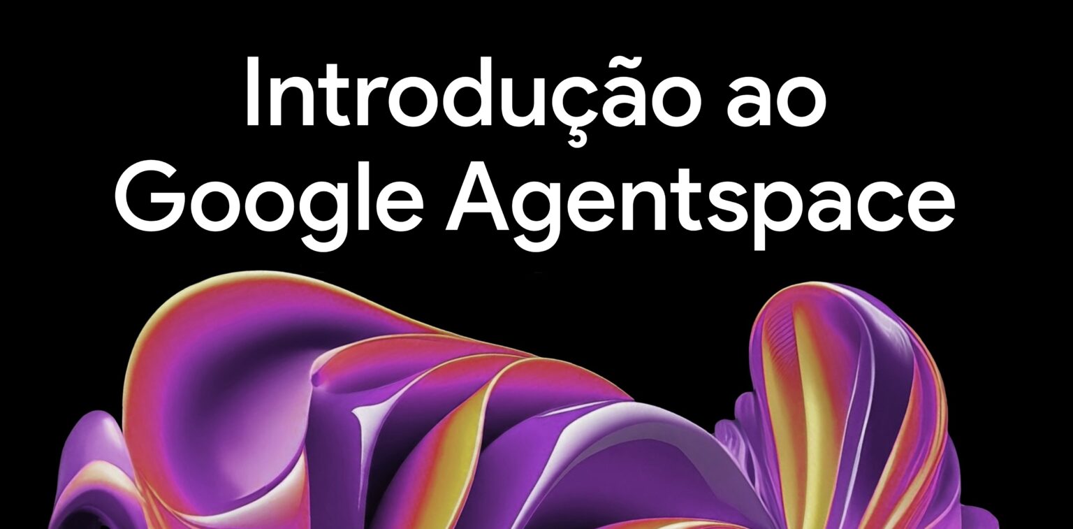 Google Agentspace - Conheça o Agente de IA para empresas - HVAR